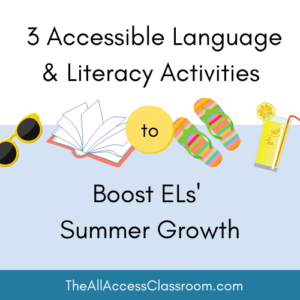 3 Accessible language and literacy activities to boost ELs' summer growth